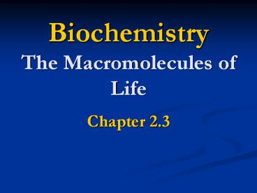 Biochemistry The Macromolecules of Life presentation | free to view