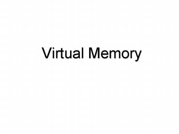PPT – Virtual Memory PowerPoint presentation | free to download - id ...