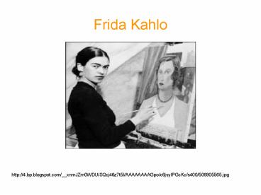 PPT – Frida Kahlo PowerPoint presentation | free to download - id ...