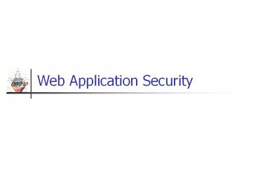 PPT – Web Application Security PowerPoint presentation | free to view ...