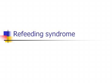 Refeeding syndrome presentation | free to download