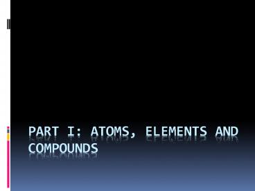 Part I: Atoms, elements and compounds presentation | free to download