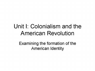 Unit I: Colonialism and the American Revolution presentation | free to view