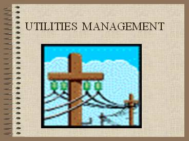 PPT – UTILITIES MANAGEMENT PowerPoint presentation | free to view - id ...