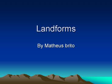PPT – Landforms PowerPoint presentation | free to view - id: 551a69-Y2ZjM