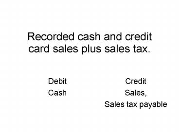 Recorded cash and credit card sales plus sales tax. presentation | free ...