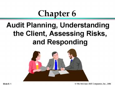 Audit Planning, Understanding the Client, Assessing Risks, and ...