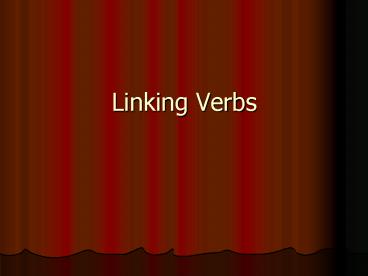 PPT – Linking Verbs PowerPoint presentation | free to view - id: 552e4e ...