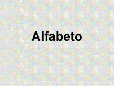PPT – Alfabeto PowerPoint presentation | free to download - id: 555cdf ...