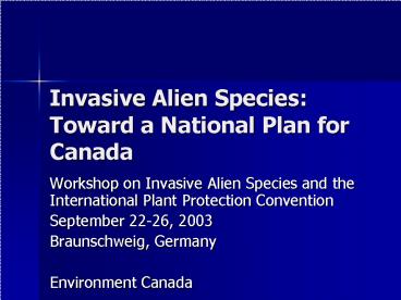 PPT – Invasive Alien Species: Toward a National Plan for Canada ...