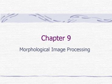 Morphological Image Processing presentation | free to view