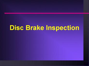 Disc Brake Inspection presentation | free to view