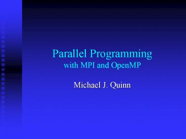 PPT – Parallel Programming with MPI and OpenMP PowerPoint presentation | free to view - id ...