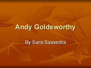 Andy Goldsworthy presentation | free to view