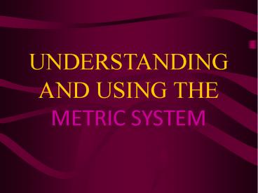 UNDERSTANDING AND USING THE METRIC SYSTEM presentation | free to download