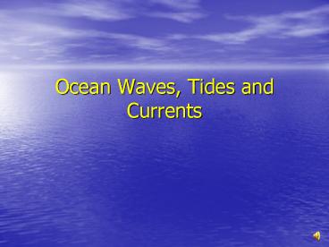 Ocean Waves, Tides and Currents presentation | free to view