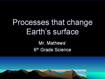 PPT – Processes that change Earth PowerPoint presentation | free to ...
