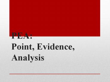 PPT – PEA: Point, Evidence, Analysis PowerPoint presentation | free to ...