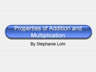 Properties of Addition and Multiplication presentation | free to view
