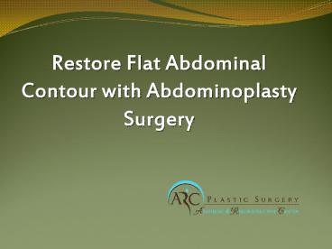 PPT – Restore Flat Abdominal Contour with Abdominoplasty Surgery ...