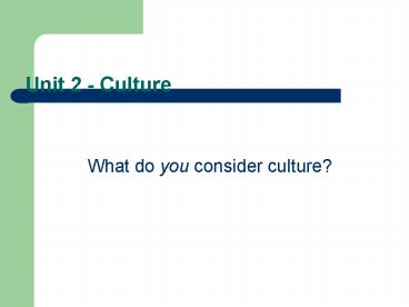 Unit 2 - Culture presentation | free to view