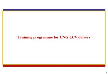 Training programme for CNG LCV drivers presentation | free to view