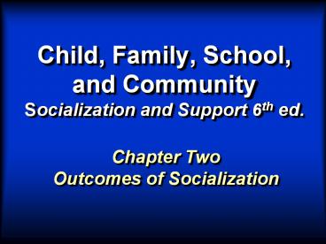 Child, Family, School, and Community Socialization and Support 6th ed ...