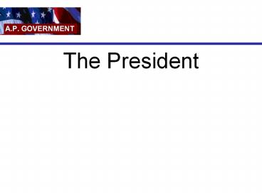 PPT – The President PowerPoint presentation | free to view - id: 5786af ...