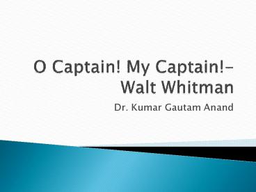 O Captain! My Captain!-Walt Whitman presentation | free to view
