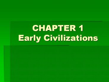 CHAPTER 1 Early Civilizations presentation | free to download