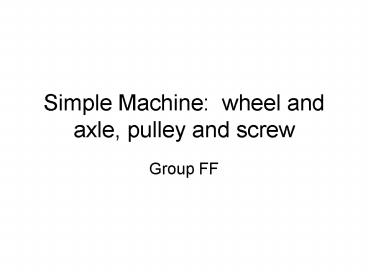 PPT – Simple Machine: wheel and axle, pulley and screw PowerPoint ...
