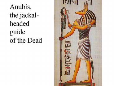Anubis, the jackal- headed guide of the Dead presentation | free to view