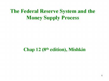 PPT – The Federal Reserve System and the Money Supply Process ...