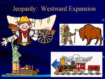 Jeopardy: Westward Expansion presentation | free to view
