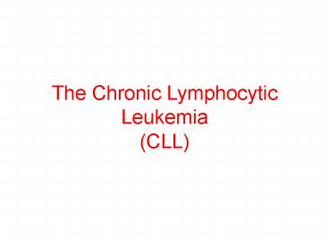 PPT – The Chronic Lymphocytic Leukemia (CLL) PowerPoint presentation ...
