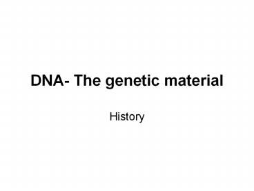 PPT – DNA- The genetic material PowerPoint presentation | free to ...