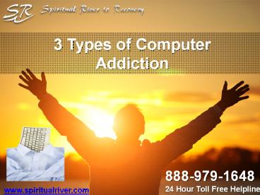 PPT – 3 Types of Computer Addiction PowerPoint presentation | free to ...