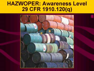 PPT – HAZWOPER: Awareness Level 29 CFR 1910.120(q) PowerPoint ...