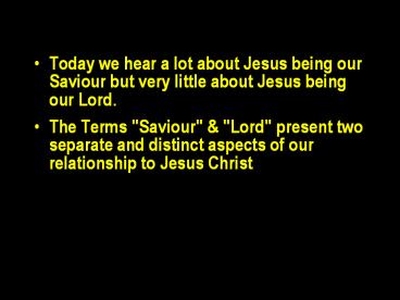 PPT – Today we hear a lot about Jesus being our Saviour but very little ...