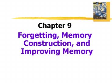Forgetting, Memory Construction, and Improving Memory presentation ...