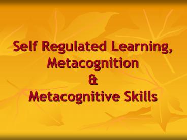 Self Regulated Learning, Metacognition presentation | free to download
