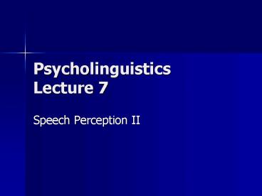 Psycholinguistics Lecture 7 presentation | free to view