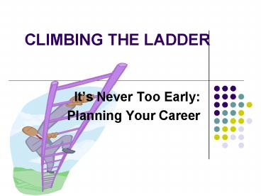 CLIMBING THE LADDER presentation | free to view