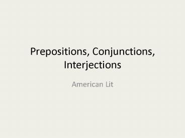 Prepositions, Conjunctions, Interjections presentation | free to view