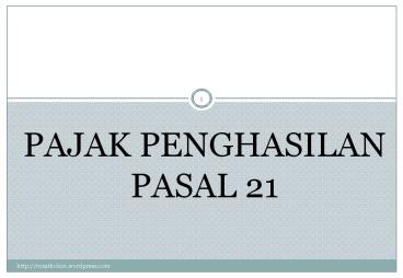 PAJAK PENGHASILAN PASAL 21 presentation | free to download
