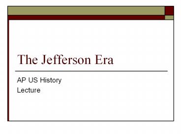 PPT – The Jefferson Era PowerPoint presentation | free to download - id ...