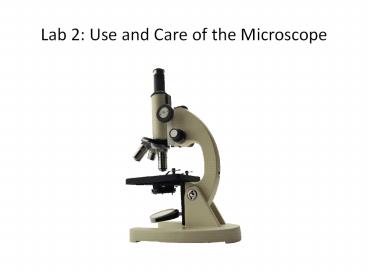 Lab 2: Use and Care of the Microscope presentation | free to view