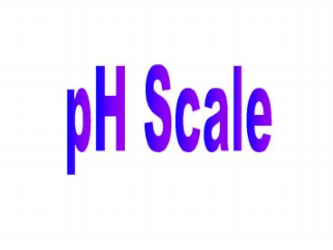PPT – pH scale PowerPoint presentation | free to download - id: 597bac ...
