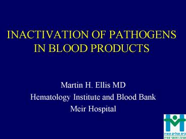 INACTIVATION OF PATHOGENS IN BLOOD PRODUCTS presentation | free to view