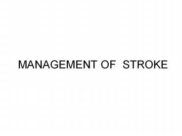 MANAGEMENT OF STROKE presentation | free to download